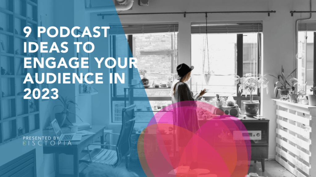 9 Podcast Ideas To Engage Your Audience In 2023
